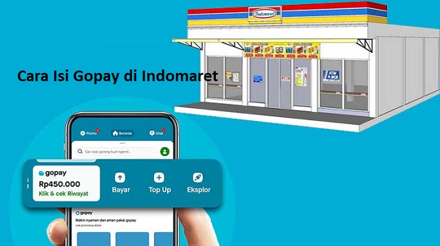 Cara Isi Gopay di Indomaret dan Biayanya