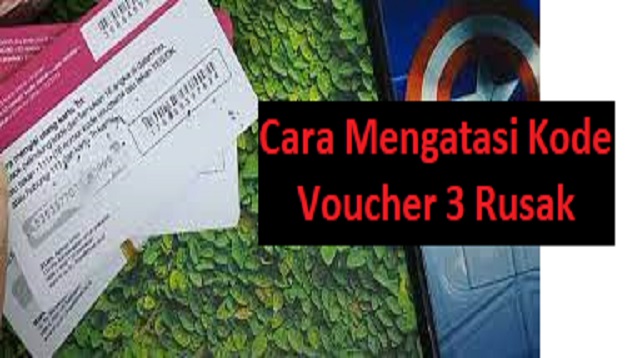 Cara Mengatasi Kode Voucher 3 Rusak